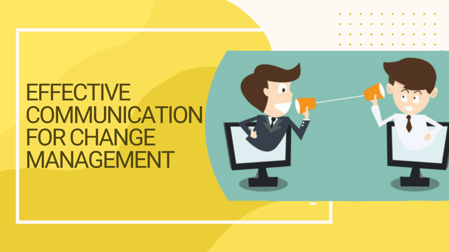 Communication in Change Management: How to Get It Right
